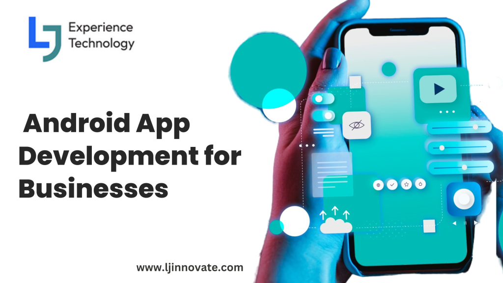 10 Benefits of Android App Development for Businesses